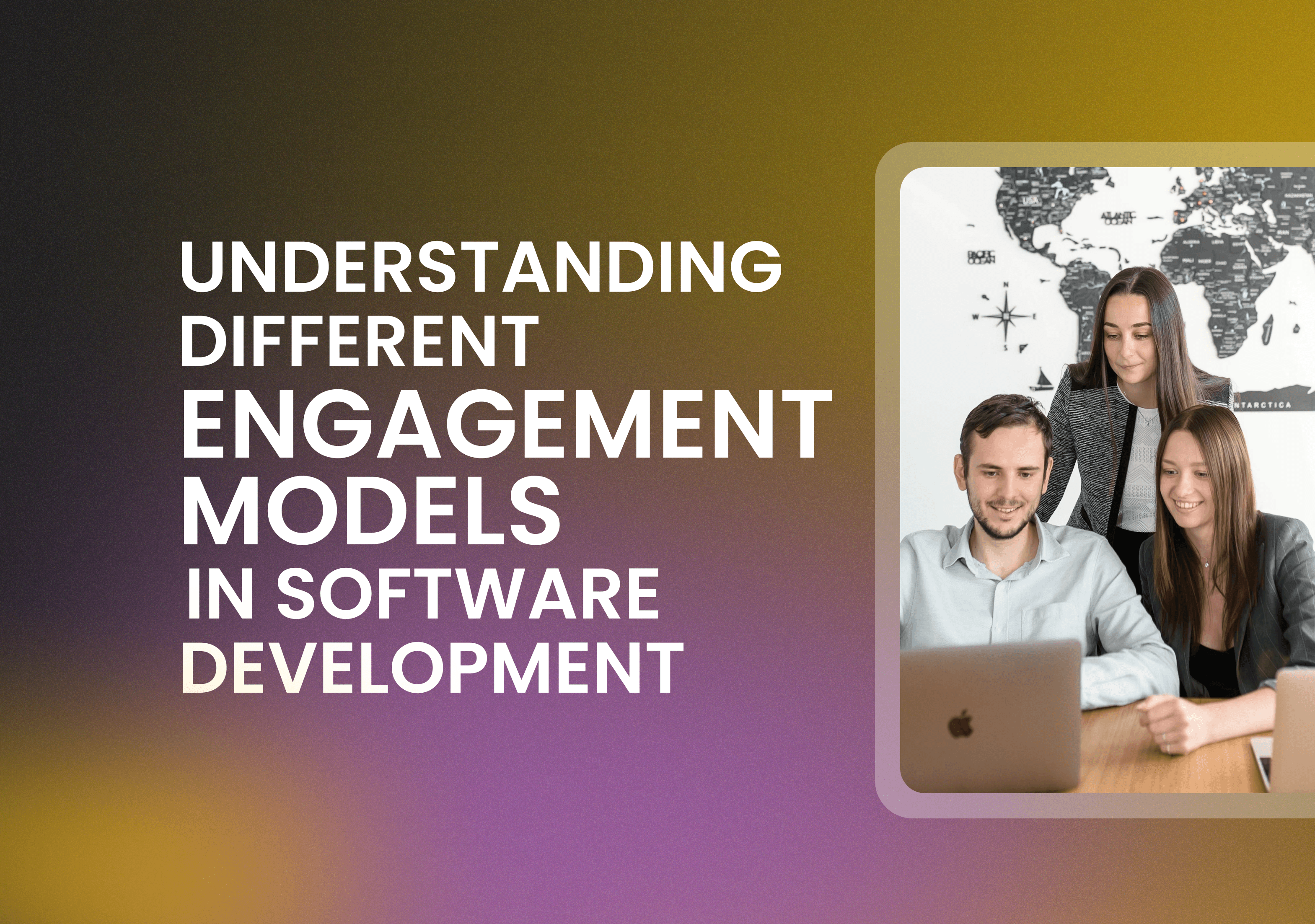 Understanding Different Engagement Models in Software Development